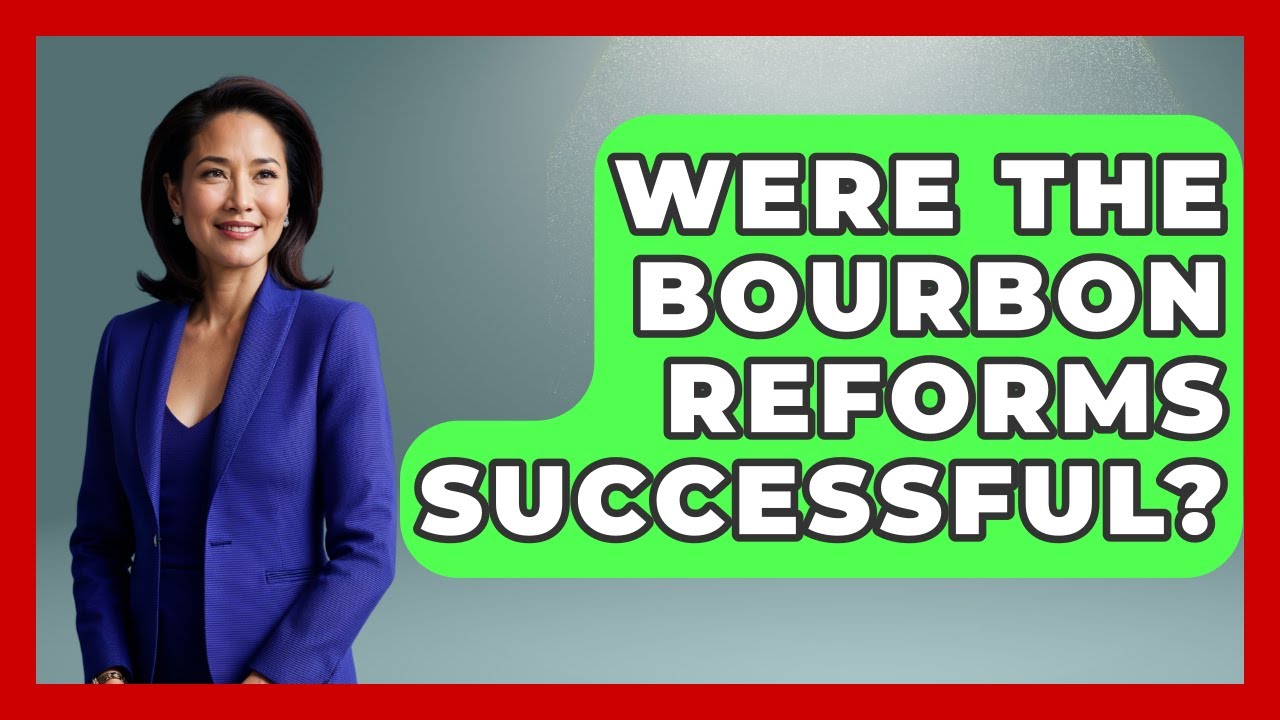 Were The Bourbon Reforms Successful? - Europe Through the Ages