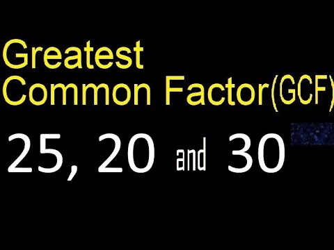 GCF 25 , 20 and 30 . Greatest Common Factor of 3 tree numbers . How to Find GCF