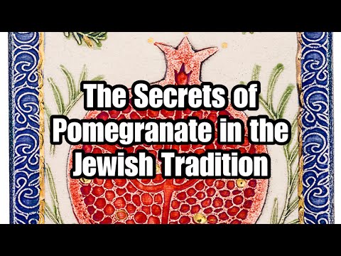 The Secrets of Pomegranate in the Jewish Tradition – Rabbi Israel Yakobov