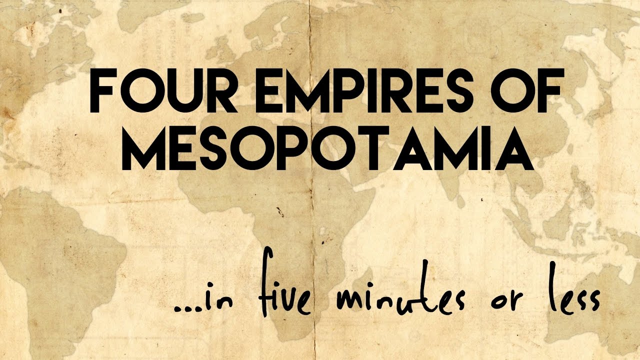 Four Empires of Mesopotamia...in five minutes or less