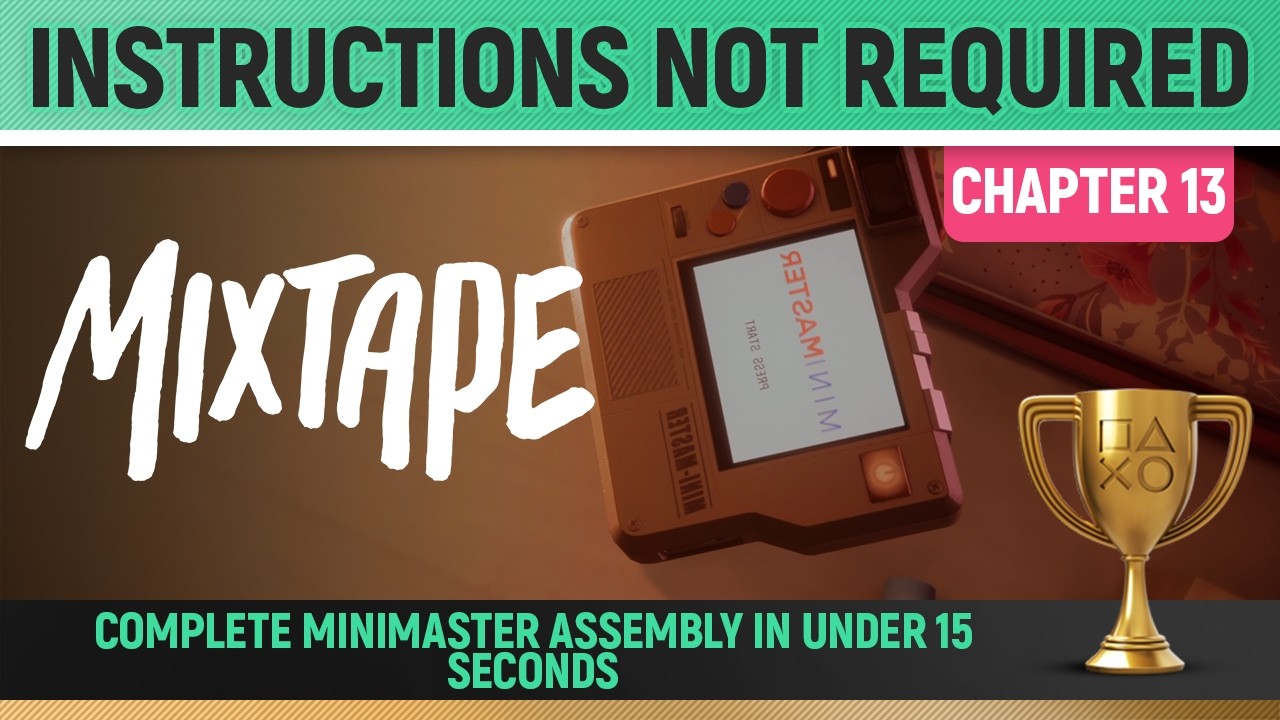 Mixtape - Instructions Not Required 🏆 Trophy / Achievement Guide (Chapter 13)