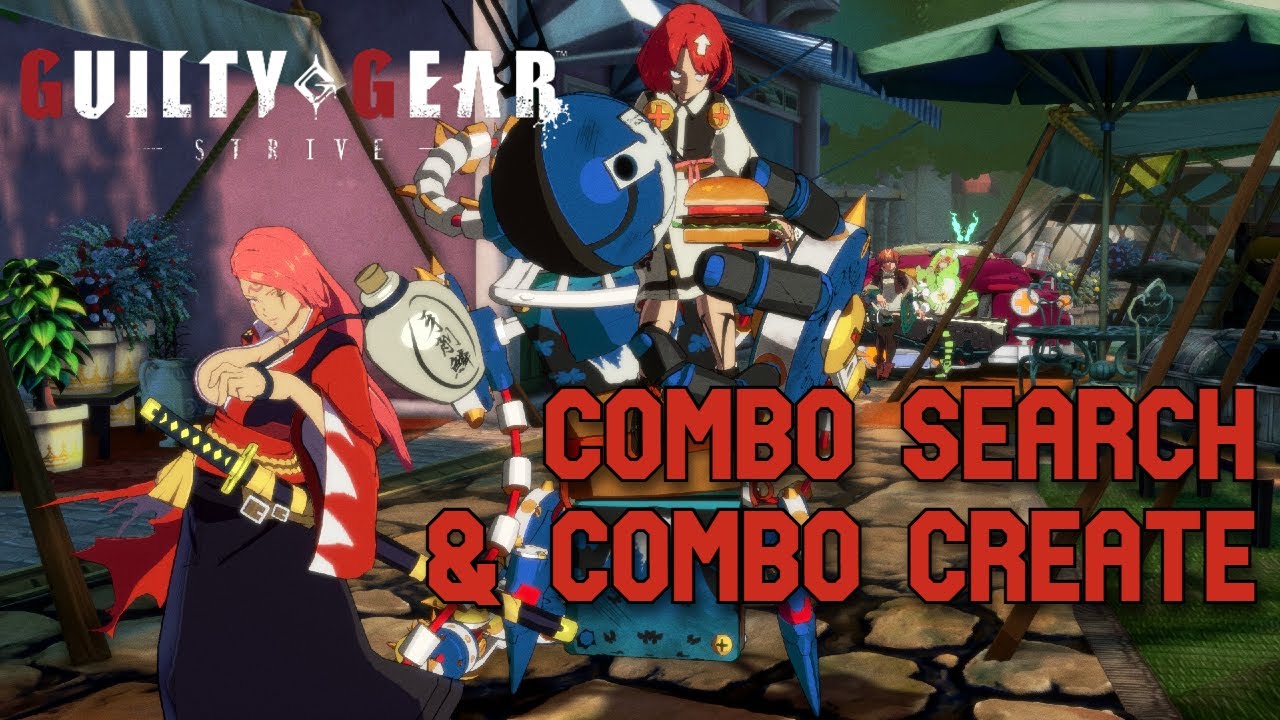How to use Combo Search/Create (YEARS after release) in Guilty Gear Strive