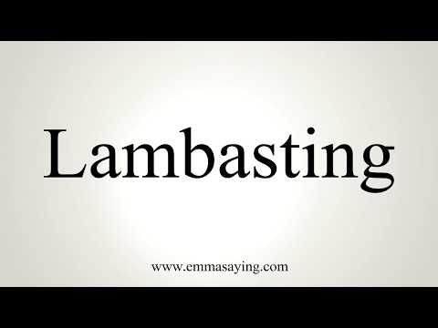 How To Pronounce Lambasting