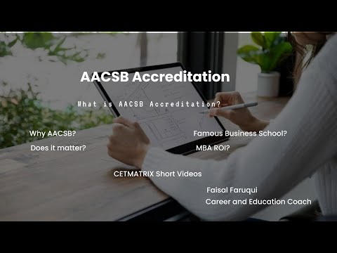 AACSB Accreditation | Why AACSB Accreditation | AACSB benefits | Business Schools | Faisal Faruqui
