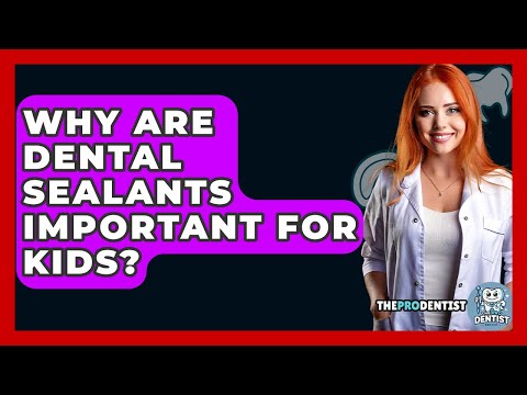 Why Are Dental Sealants Important For Kids? - The Pro Dentist