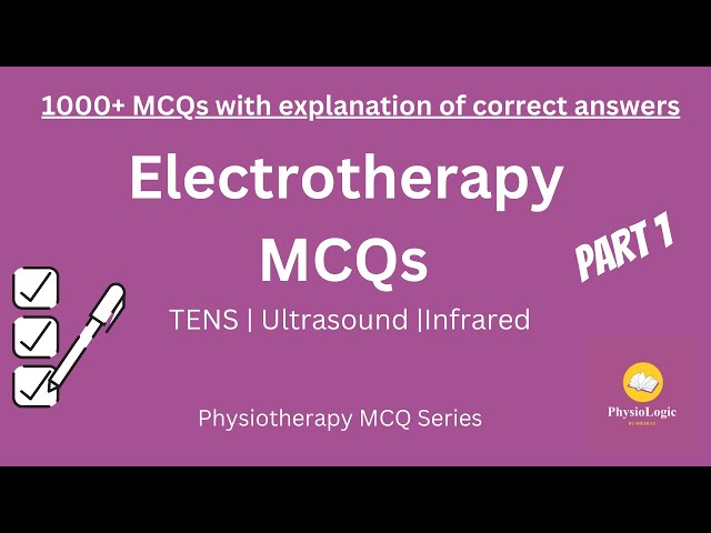 Mastering Electrotherapy Essential Mcqs For Physiotherapy Exams