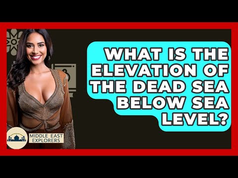 What Is The Elevation Of The Dead Sea Below Sea Level? - Middle East Explorers