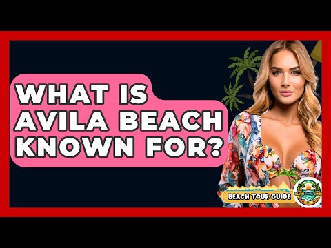 What Is Avila Beach Known For? - Beach Tour Guide