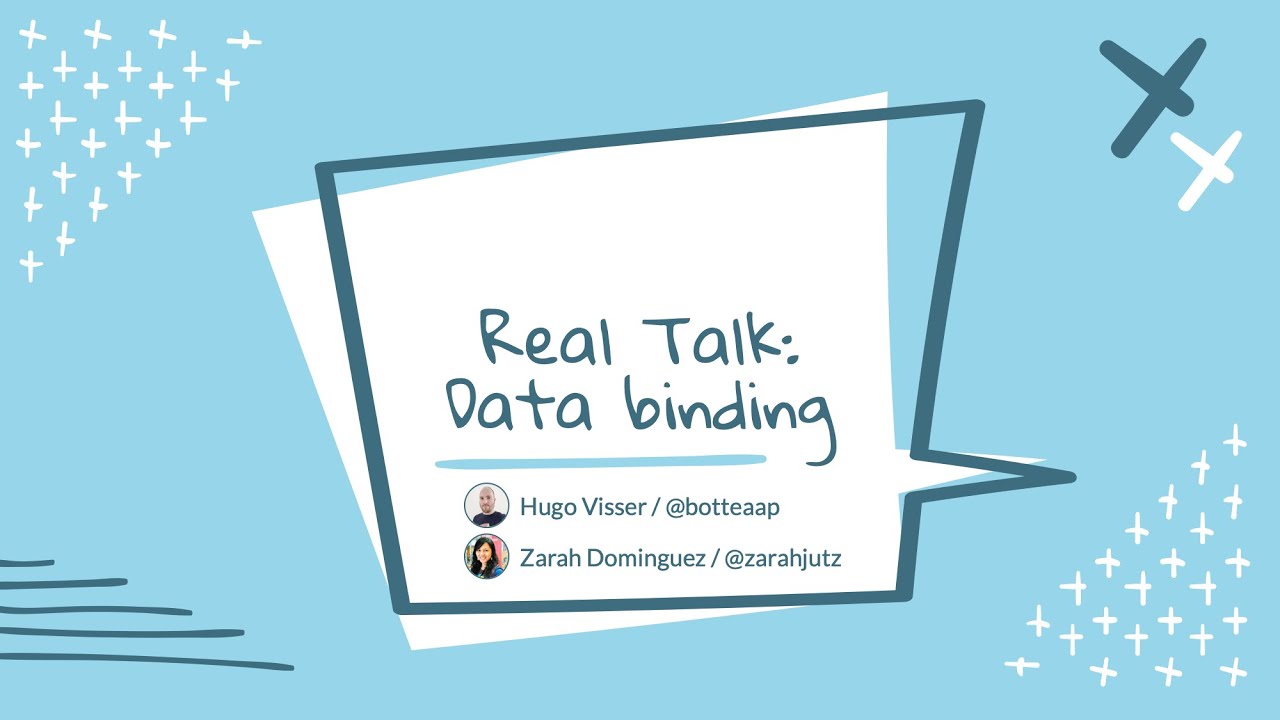 Real talk: Data binding | Zarah Dominguez & Hugo Visser