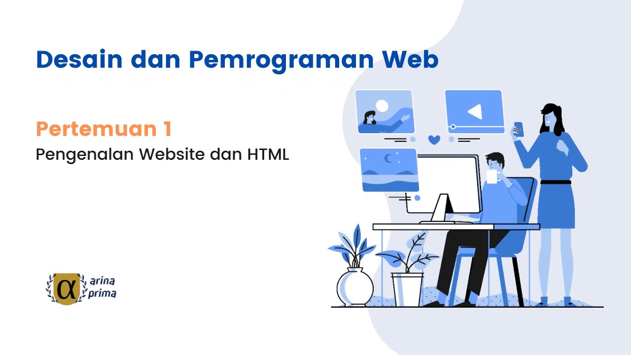Desain & Pemrograman Web Pertemuan 1 - Pengenalan Website & HTML