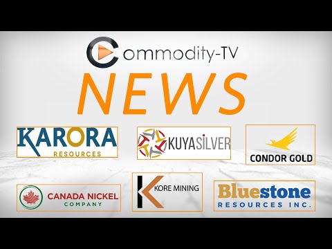 Newsflash with Karora Res., Canada Nickel, Kuya Silver, KORE Mining, Condor Gold and Bluestone Res.