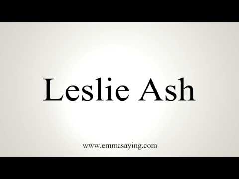 How to Pronounce Leslie Ash