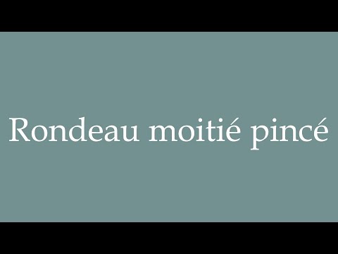 How to Pronounce ''Rondeau moitié pincé'' (Rondeau half pinched) Correctly in French
