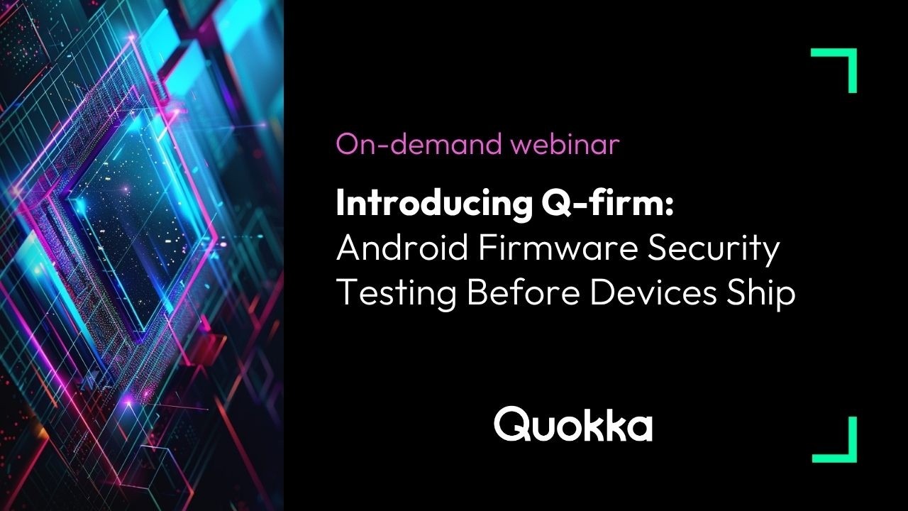 Introducing Q-firm: Android Firmware Security Testing Before Devices Ship