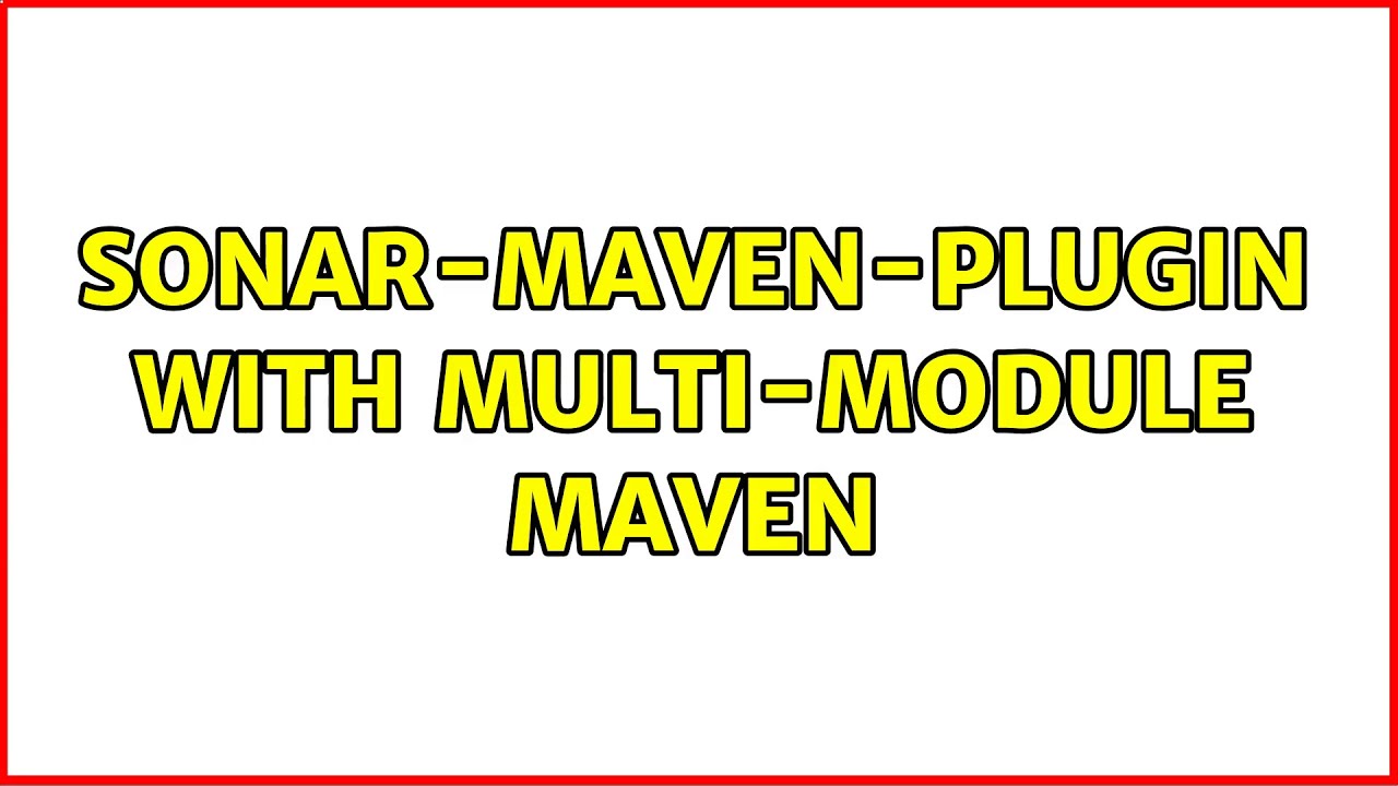 sonar-maven-plugin with multi-module maven