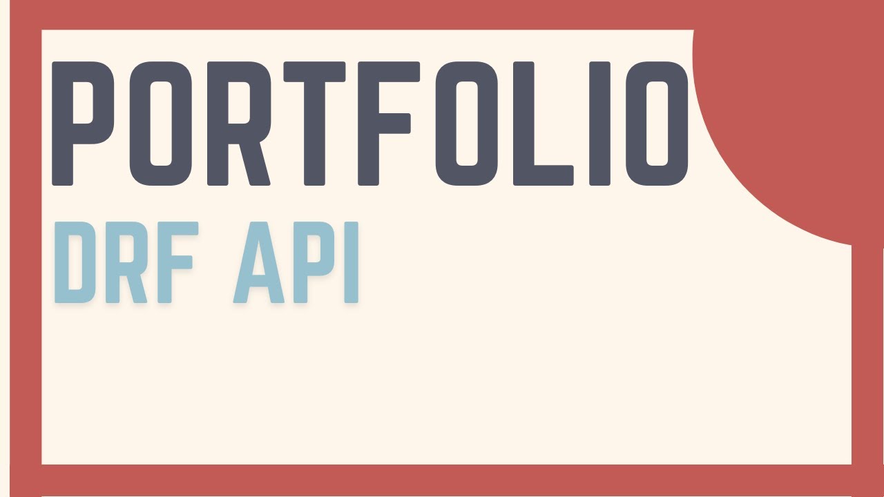 Build the API: Django Rest Framework & React Portfolio Website