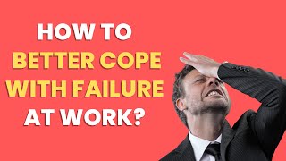 How can I better cope with failure at work? - Workplace Tips - PeopleTeam