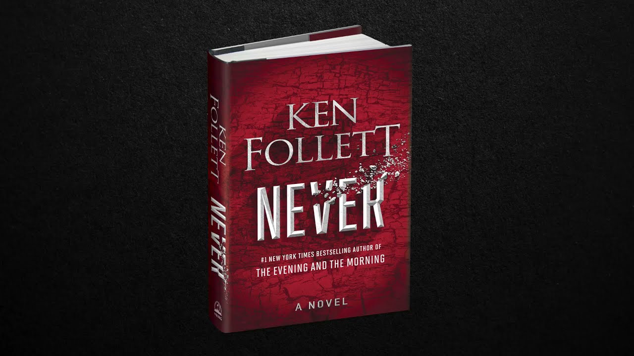 Never By Ken Follett: The New Must-Read Epic From Master Storyteller ...