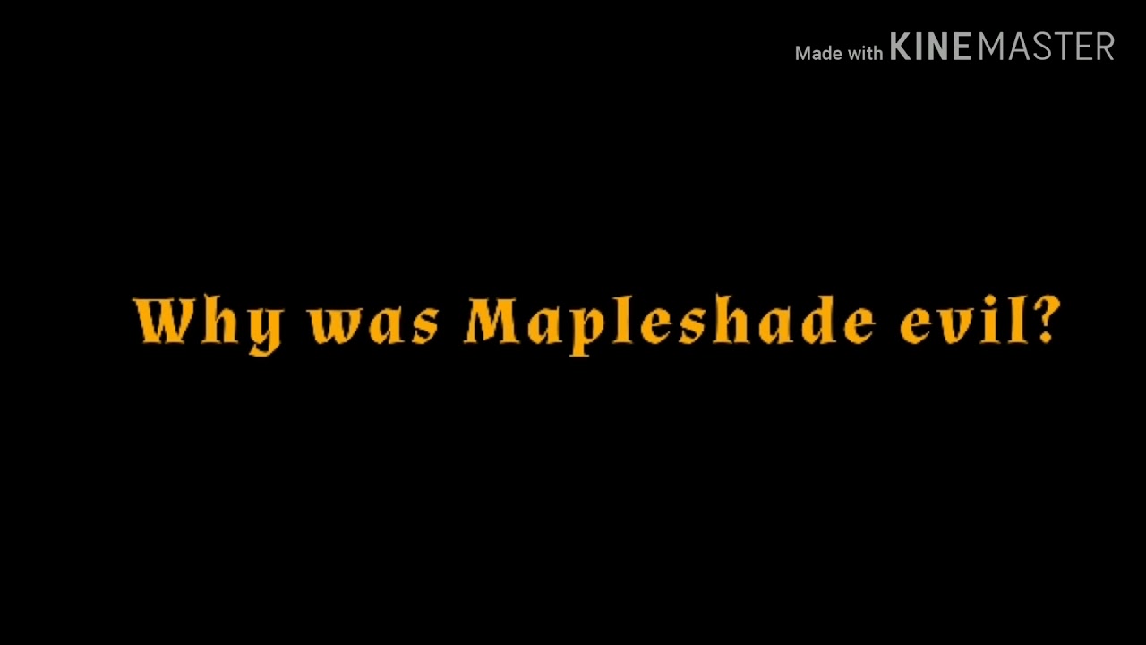 Why was Mapleshade evil?