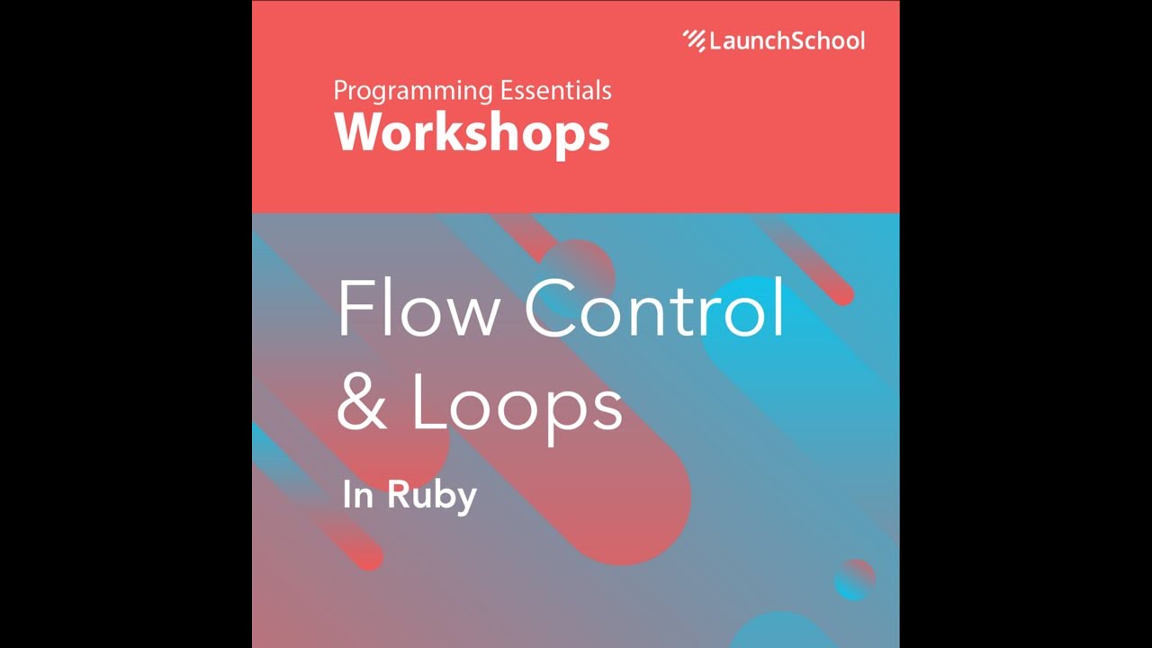 Flow Control & Loops in Ruby
