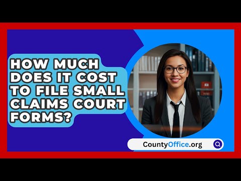 How Much Does It Cost To File Small Claims Court Forms? - CountyOffice.org