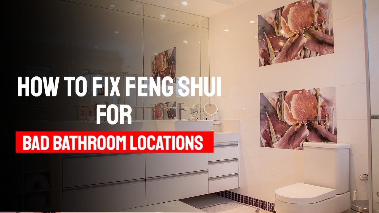 How to Fix Feng Shui for Bad Bathroom Locations