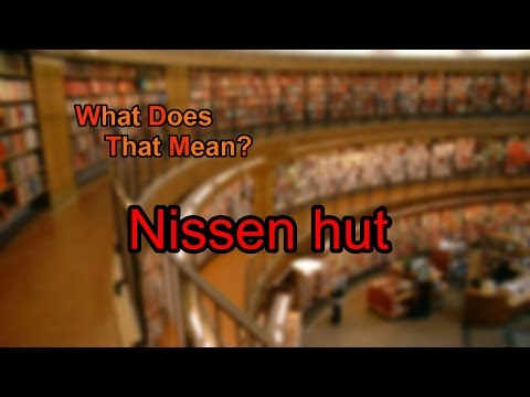 What does Nissen hut mean?