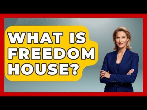 What Is Freedom House? - Your Civil Rights Guide