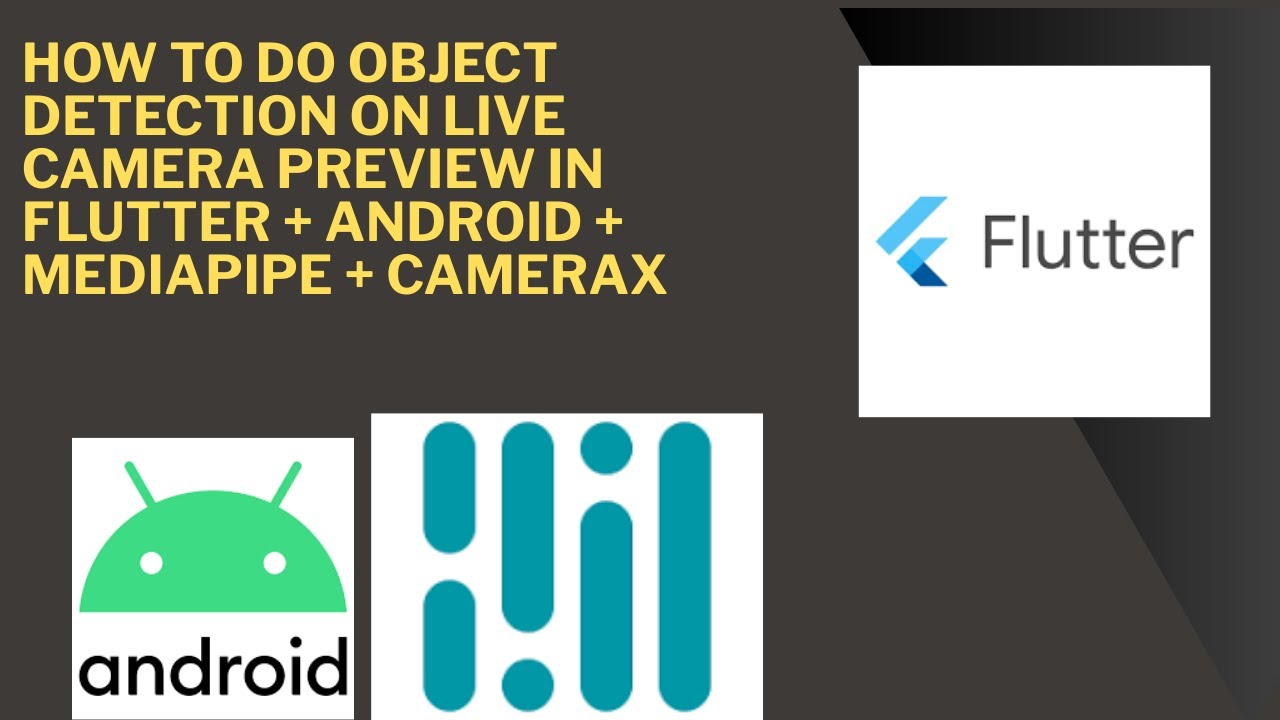 How to do Object Detection on Live Camera Preview in Flutter + Android + MediaPipe + CameraX