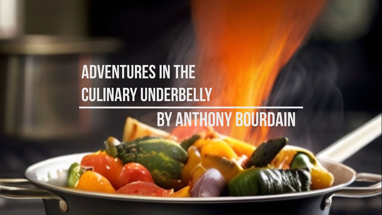 Kitchen Confidential: Adventures in the Culinary Underbelly by Anthony Bourdain