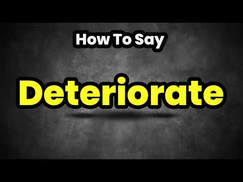 How To Pronounce Deteriorate? (CORRECTLY) Meaning & Pronunciation