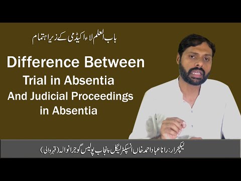 Difference Between Trial in Absentia and Judicial proceedins in Absentia | Rana Abad Ahmad Khan