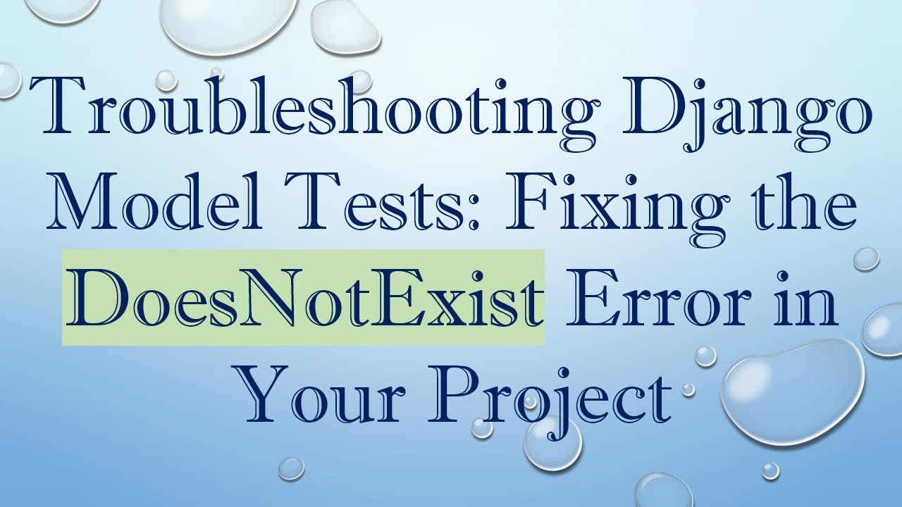 Troubleshooting Django Model Tests: Fixing the DoesNotExist Error in Your Project