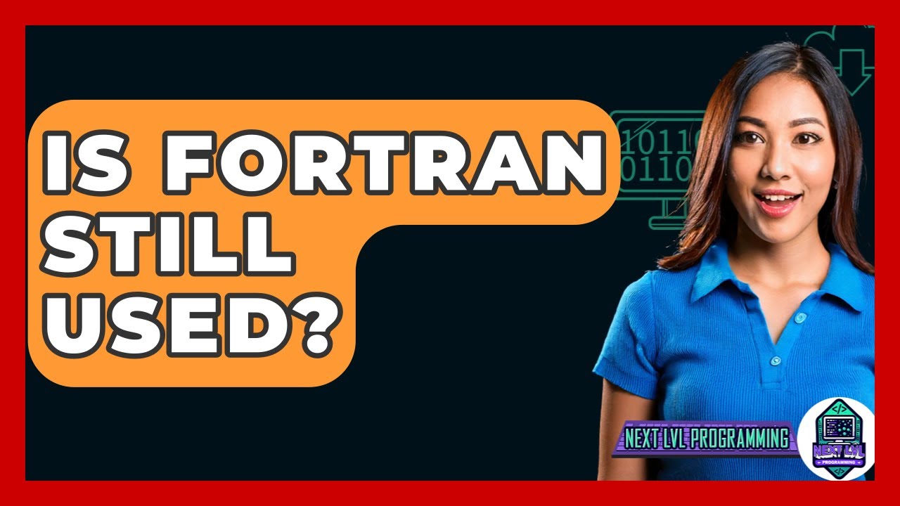 Is Fortran Still Used? - Next LVL Programming