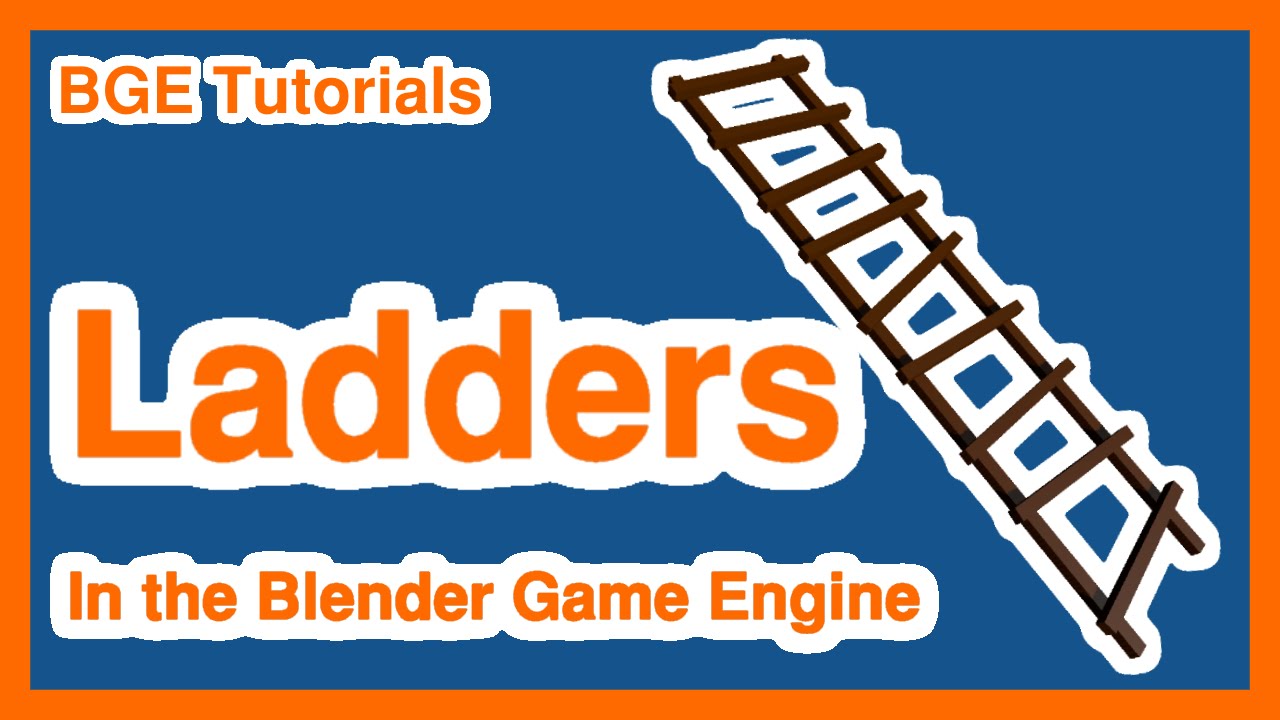 Blender Game Engine Tutorial • Climbable Ladders