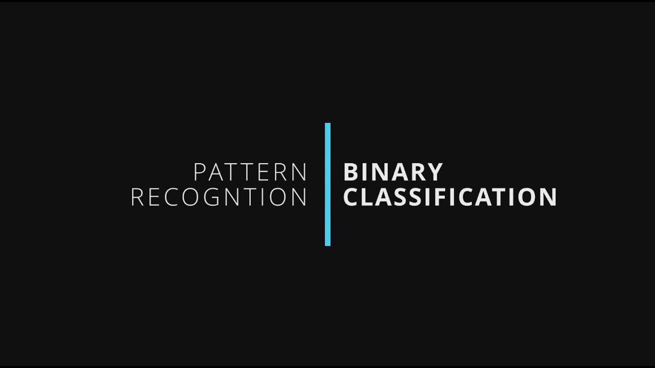 Pattern Recognition: Binary Classification