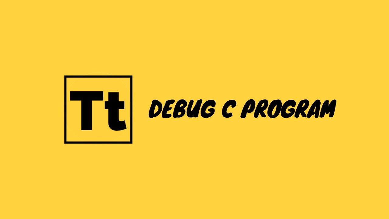 How to Debug C program in Terminal