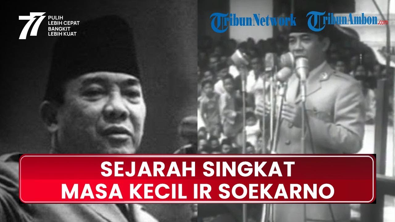 Sejarah Masa Kecil Ir Soekarno, Memiliki Nama Kecil Kusno Sosrodihardjo ...