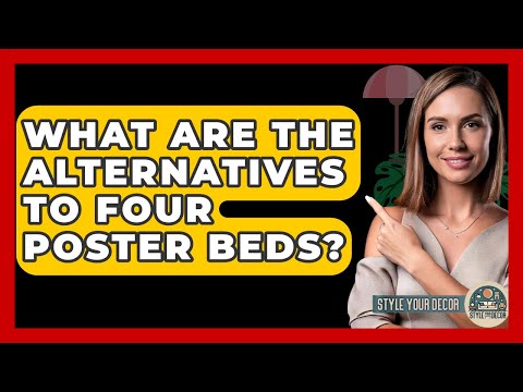 What Are The Alternatives To Four Poster Beds? - Style Your Decor