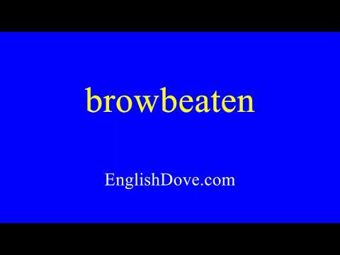 How to pronounce browbeaten in American English