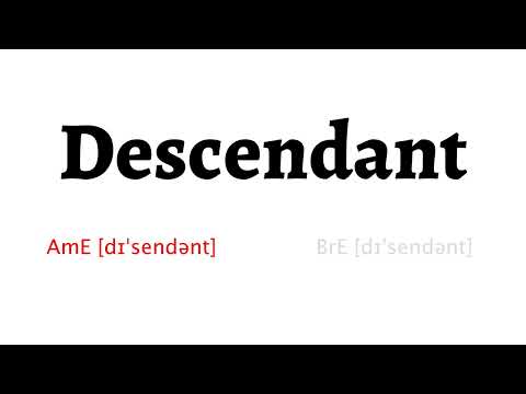 How to Pronounce descendant in American English and British English