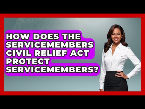 How Does the Servicemembers Civil Relief Act Protect Servicemembers? | Armed Forces Insider