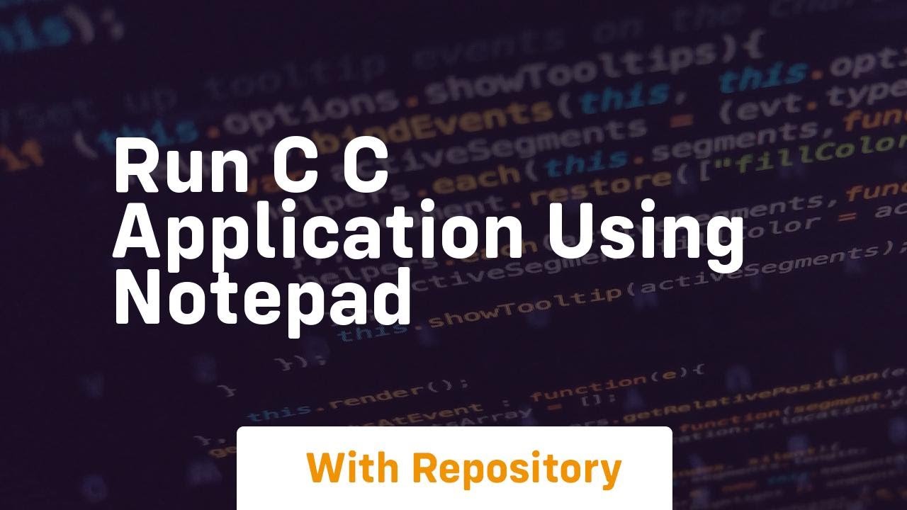 run c c application using notepad