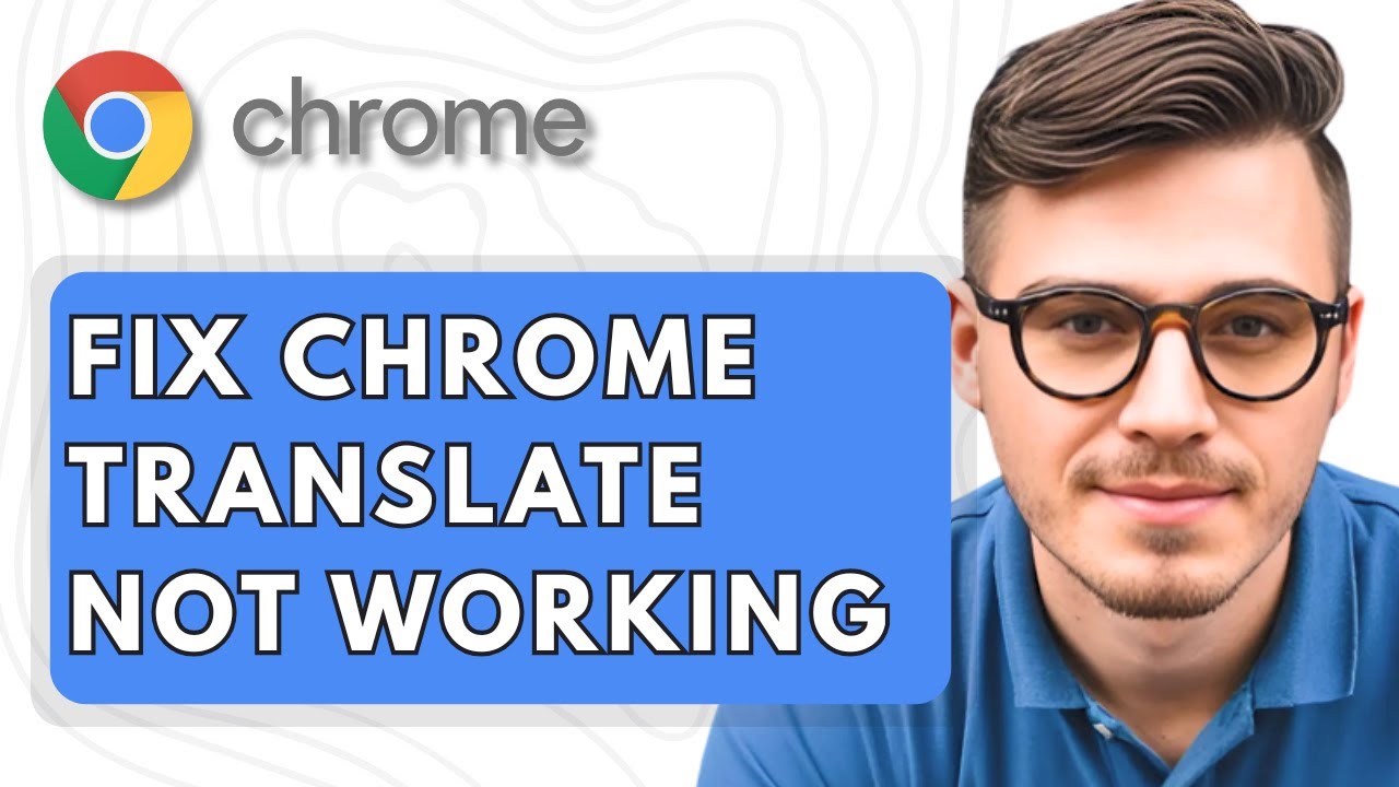 How To Fix Google Chrome Translate Not Working [2025 Guide]