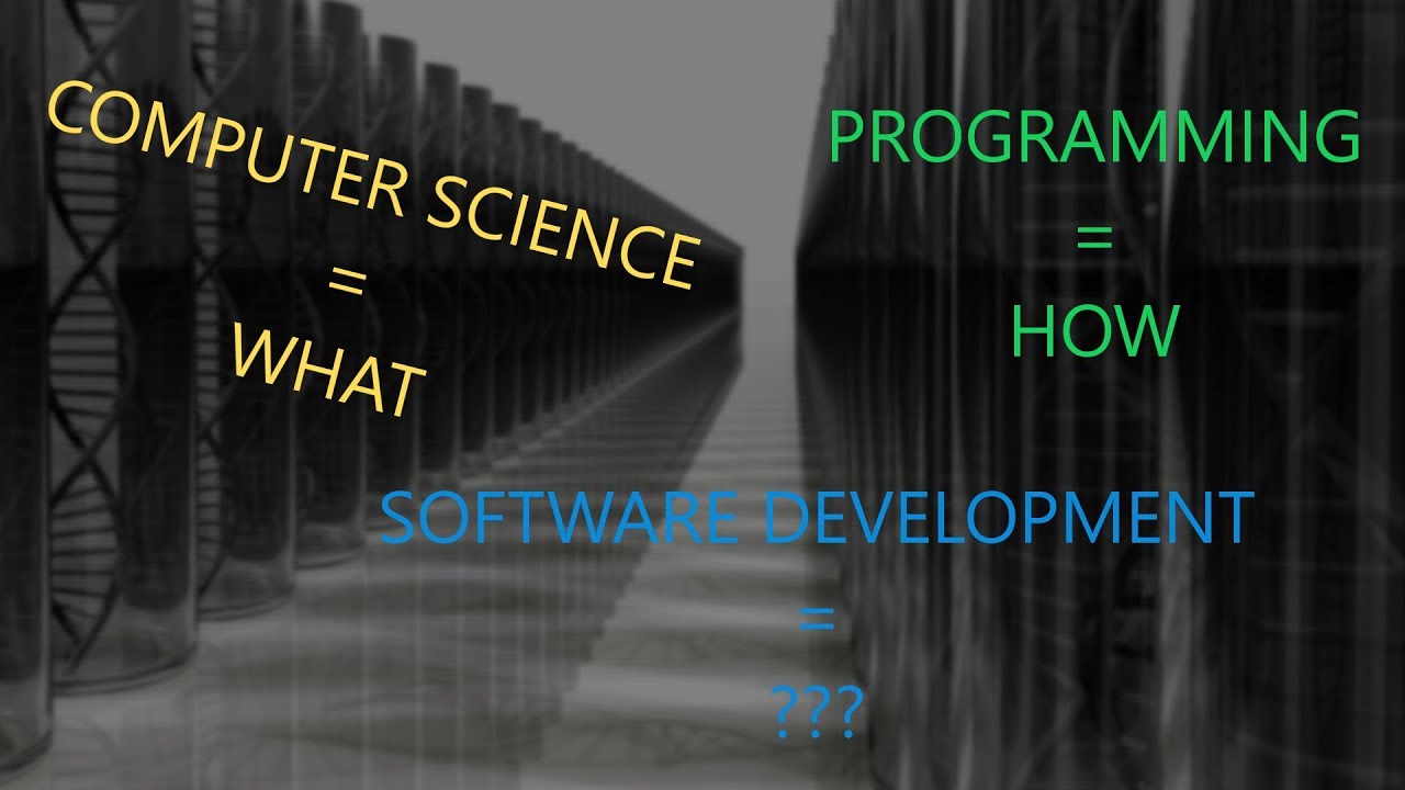 Computer Science vs Programming vs Software Development