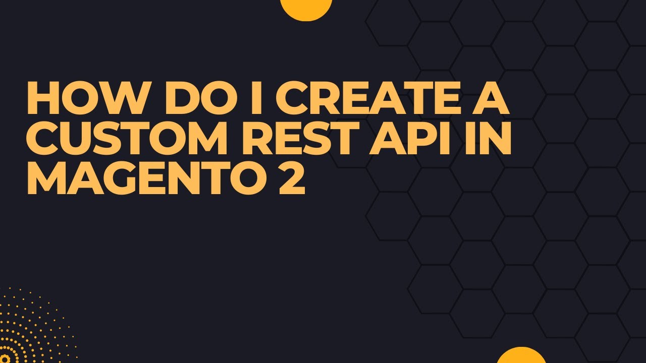 How Do I Create A Custom Rest API in Magento 2