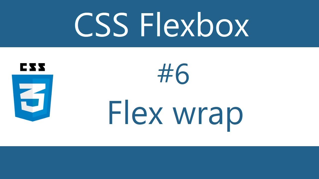 Flexbox Tutorial - 6 - Flex wrap