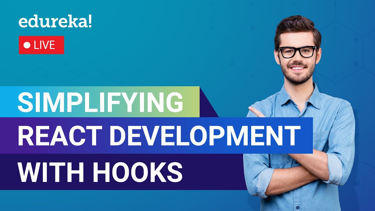 Simplifying React Development with Hooks | React tutorial for Beginner | Edureka Live