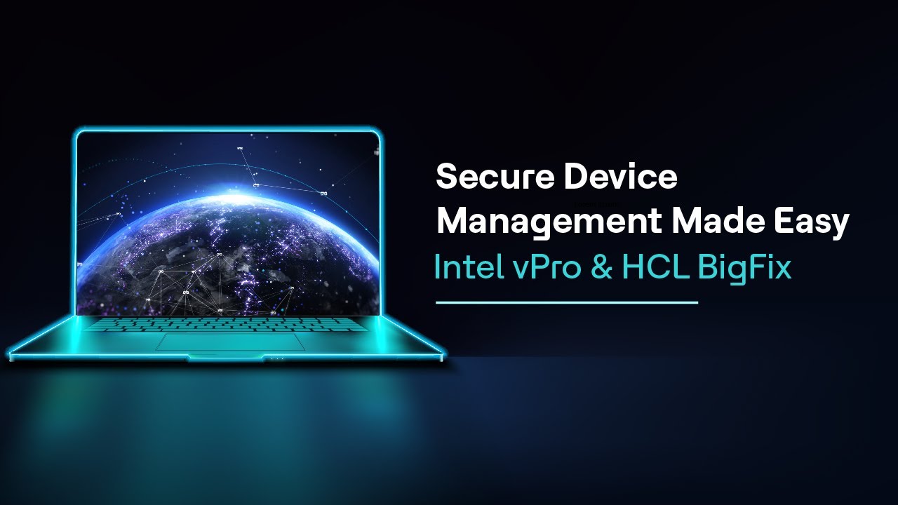 Secure Device Management Made Easy: Intel vPro & HCL BigFix