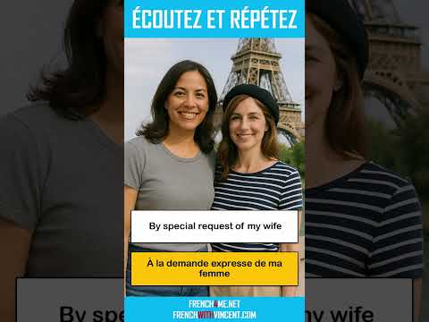 Say It In French I By special request of my wife